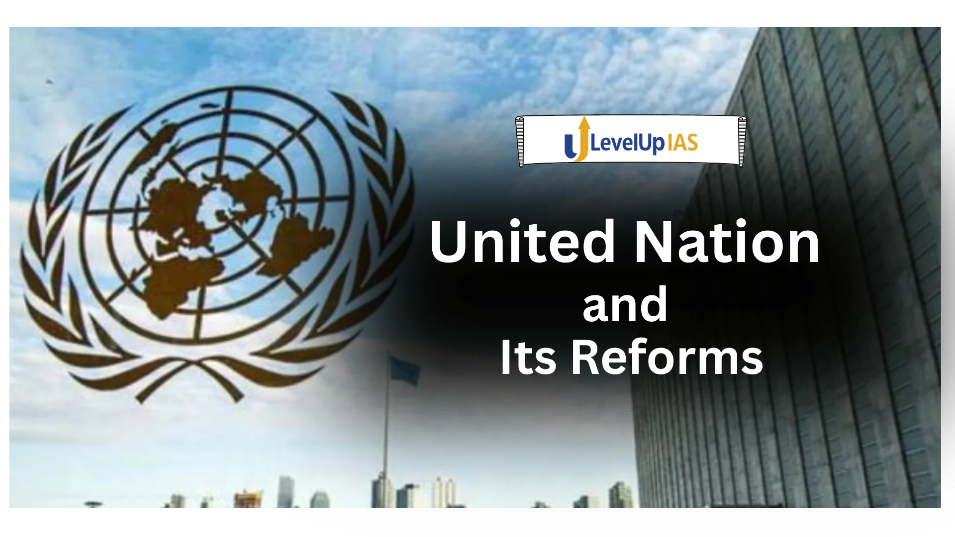 United Nations and UN Reforms, IR Notes | LevelUp IAS