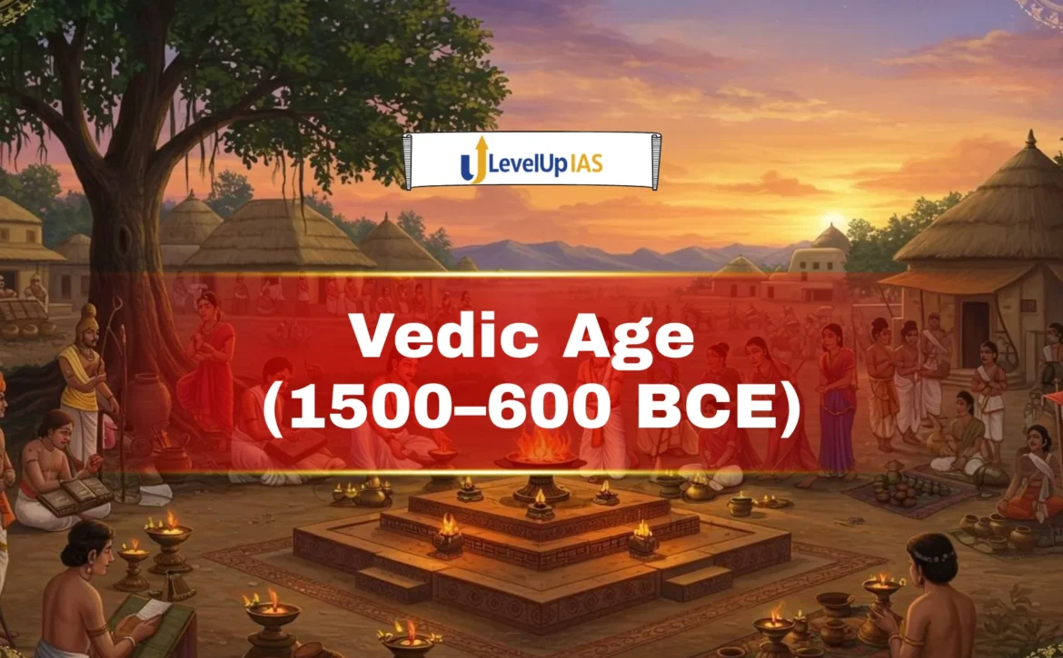 Vedic Age (1500–600 BCE) Ancient History Notes | LevelUp IAS